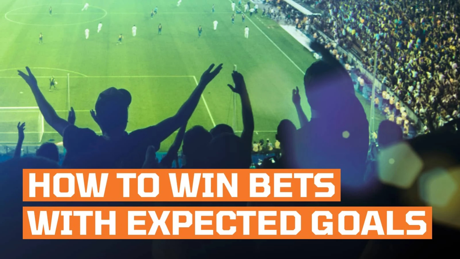Expected goals explained and how to use it to win bets